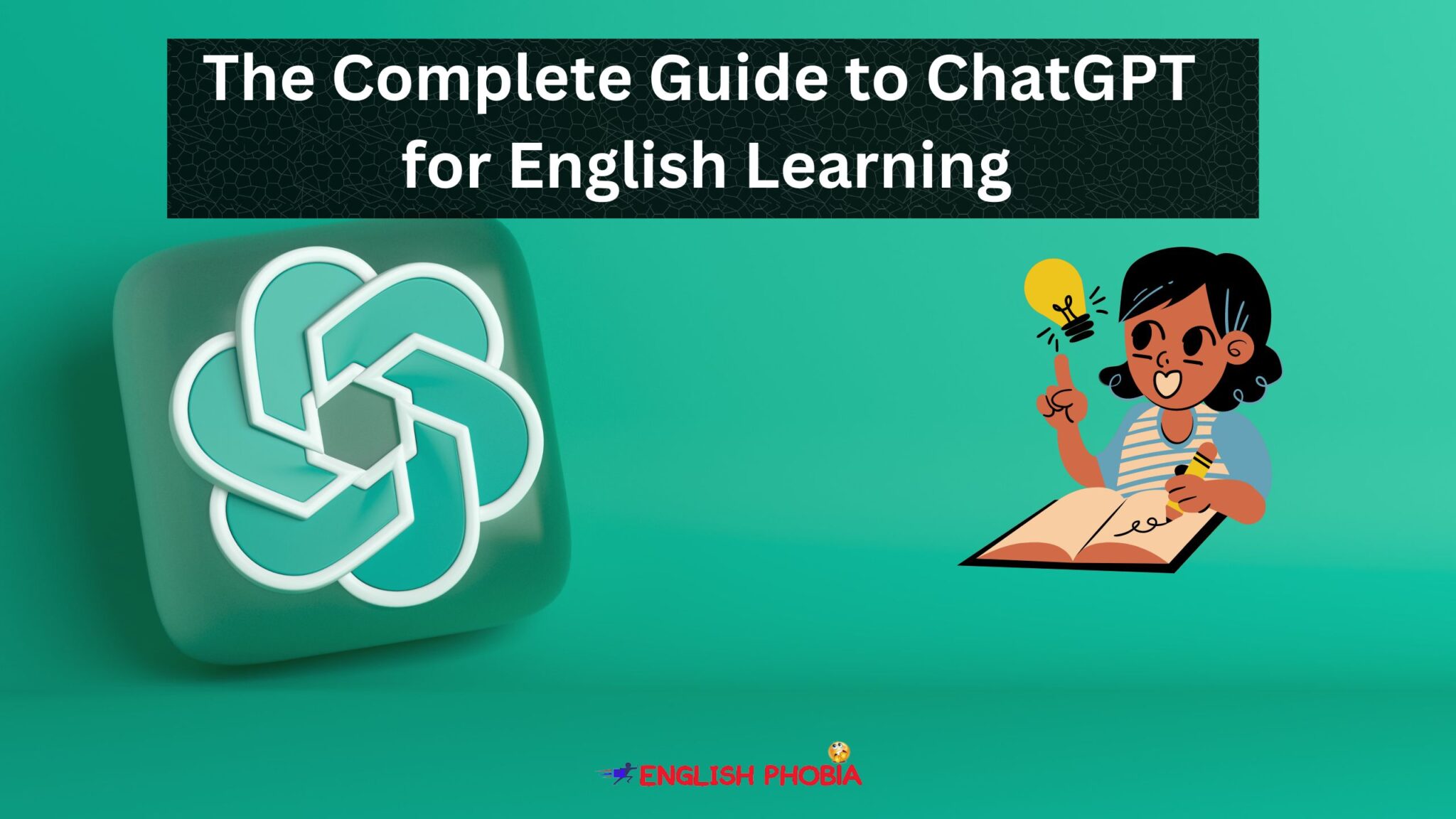 The Complete Guide to ChatGPT for English Learning